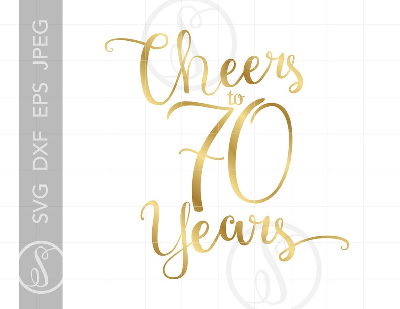 Gold Cheers to 70 Years Svg Gold Script 70th Quote Svg File - Etsy