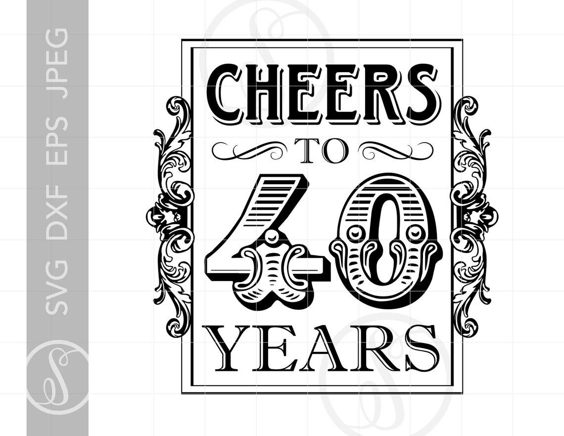 Cheers To 40 Years Sign Art Design Svg Vintage 40th Svg Dxf Etsy