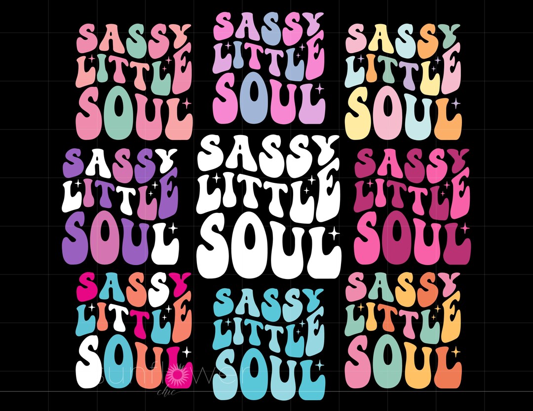 Sassy Little Soul Svg Bundle, T Shirt Sublimation Art, Cricut ...