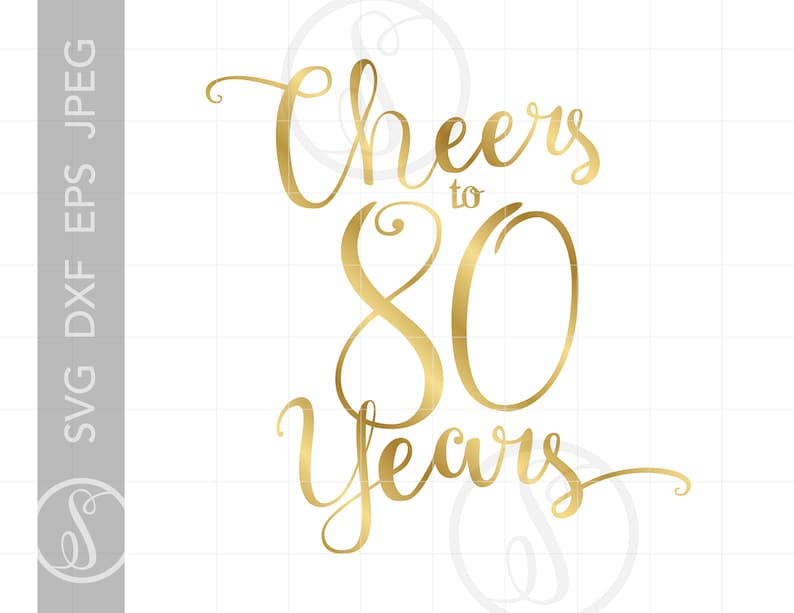 Gold Cheers to 80 Years Svg Gold Script 80th Quote Svg File | Etsy