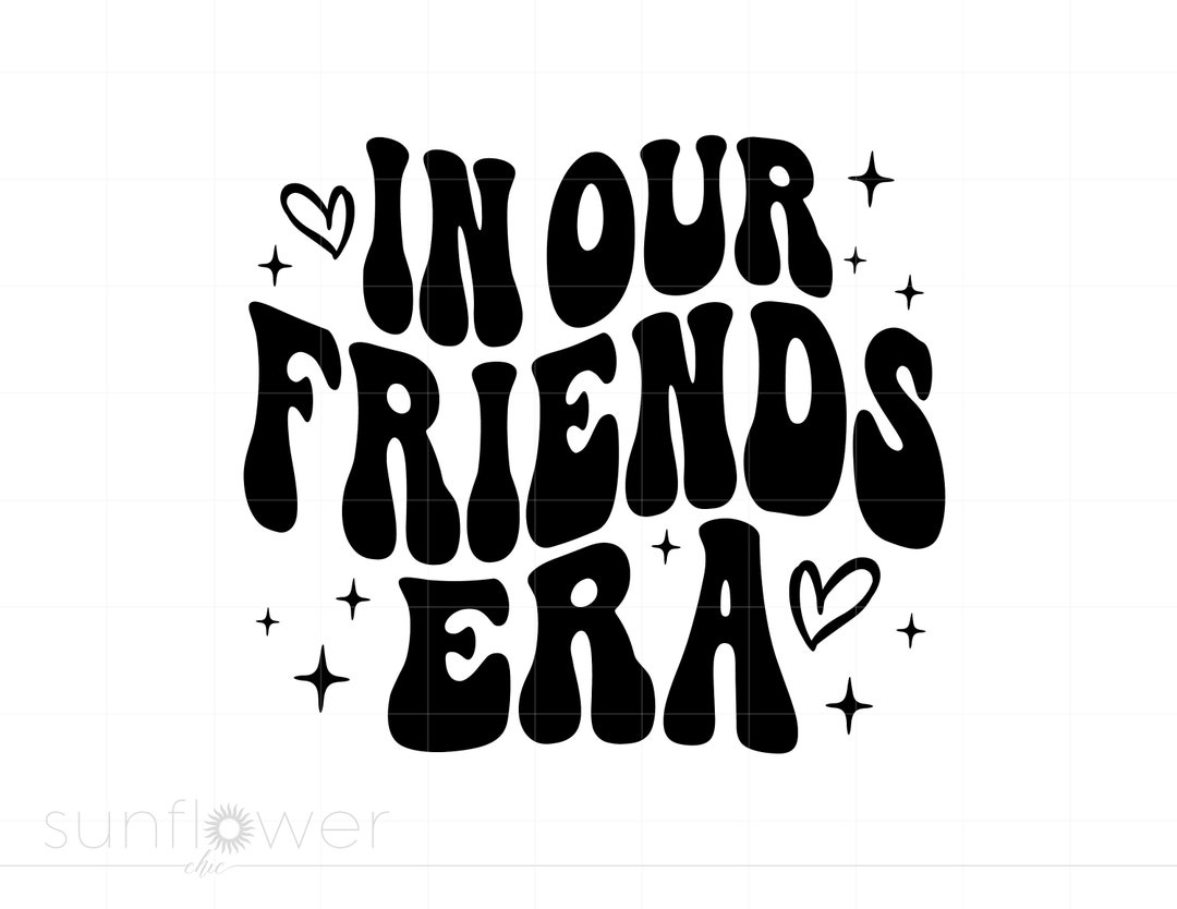 In Our Friends Era Svg, Besties Era, Wavy Text Friends Shirt ...