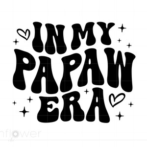 In My Papaw Era Svg, Wavy Text Grandpa Shirt Sublimation Art, Cricut ...