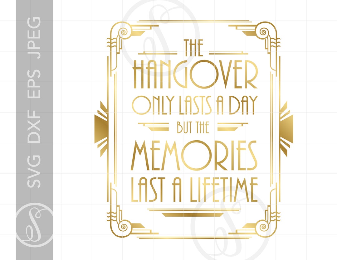 Gold Art Deco Hangover Only Lasts A Day Quote Svg Cut Files Etsy