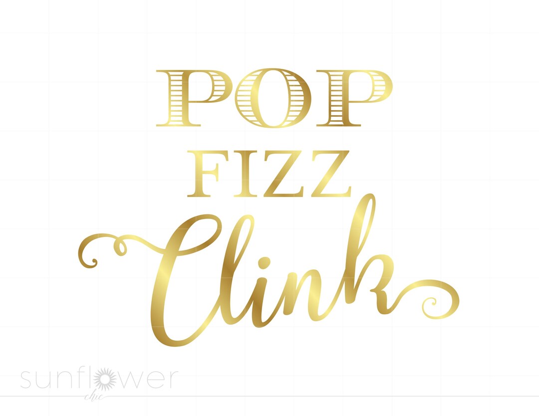 Pop Fizz Clink Svg Print and Cut, Gold Champagne Quote Svg Wedding ...