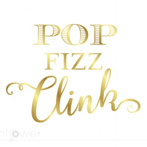 Pop Fizz Clink Svg Print and Cut, Gold Champagne Quote Svg Wedding ...