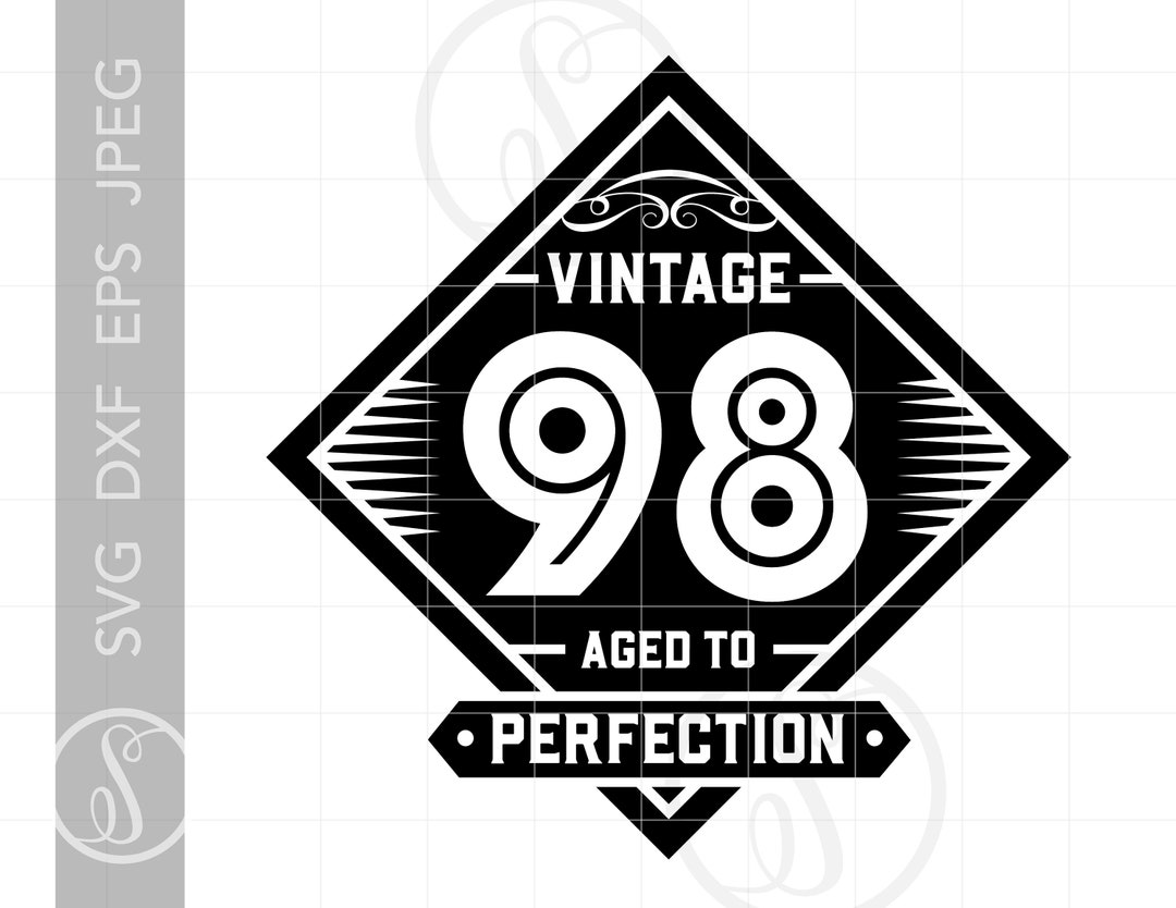 98 SVG Clipart | Vintage 98 Cut File | Vintage 98 Aged to Perfection ...
