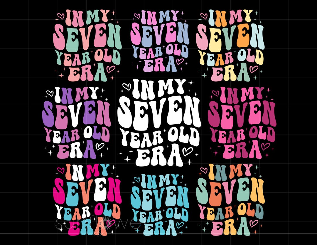 In My Seven Year Old Era Svg, 7th Birthday Shirt Sublimation Art ...