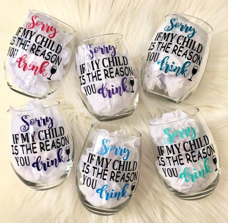 Wine Glass Sorry If My Child is the Reason You Drink Gift for | Etsy