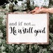 He is Still Good Sign Inspirational Sign Farmhouse Sign Home Decor Sign ...