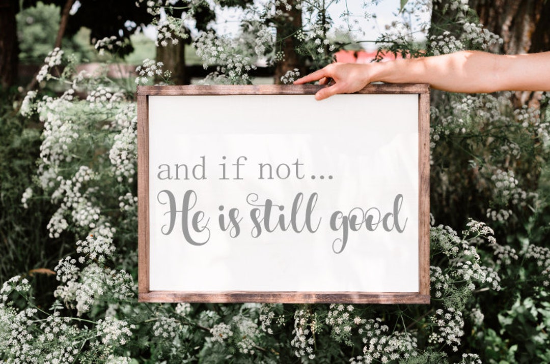 He is Still Good Sign Inspirational Sign Farmhouse Sign Home Decor Sign ...