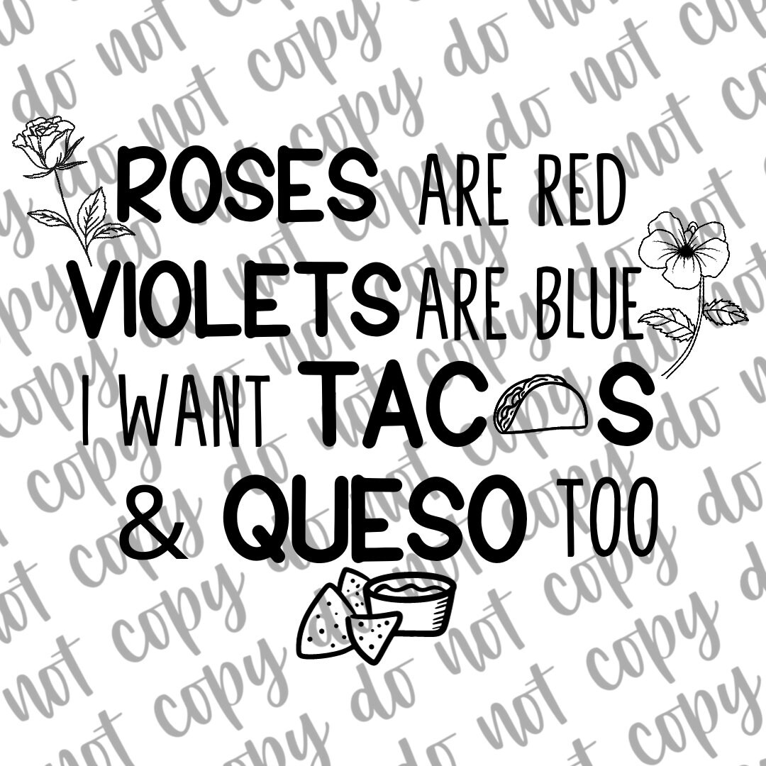 Roses Are Red, Violets Are Blue, I Want Tacos and Queso Too Digital ...