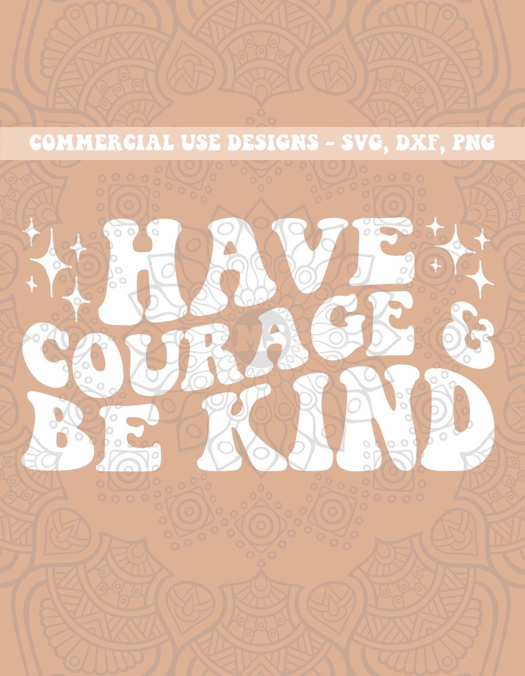 Have Courage Svg, Be Kind Svg, Mantra Svg Png, Kindness Svg Png, Self ...