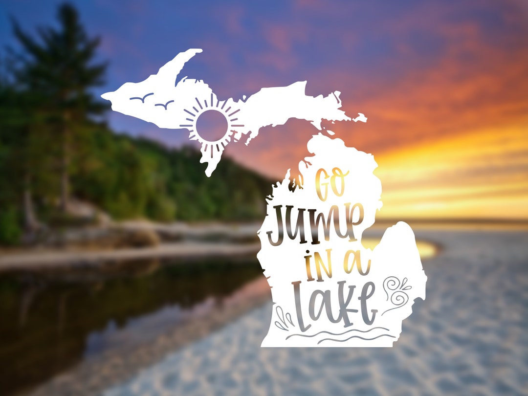 Michigan Go Jump in A Lake Decal, Michigan Sticker, Vinyl Car Decal ...