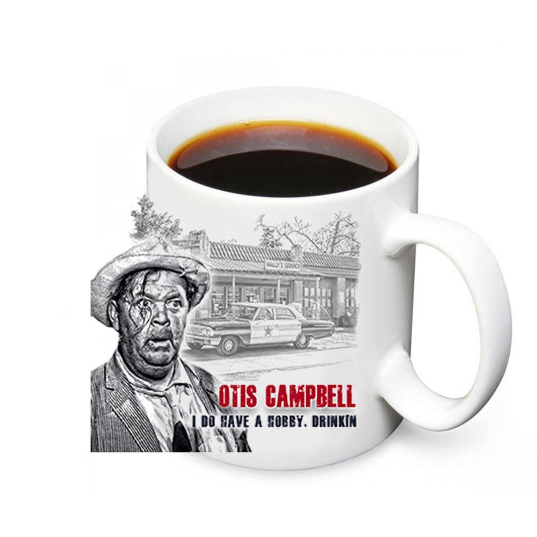 The Andy Griffith Show Otis Campbell Coffee Mug I Do Have A Hobby ...
