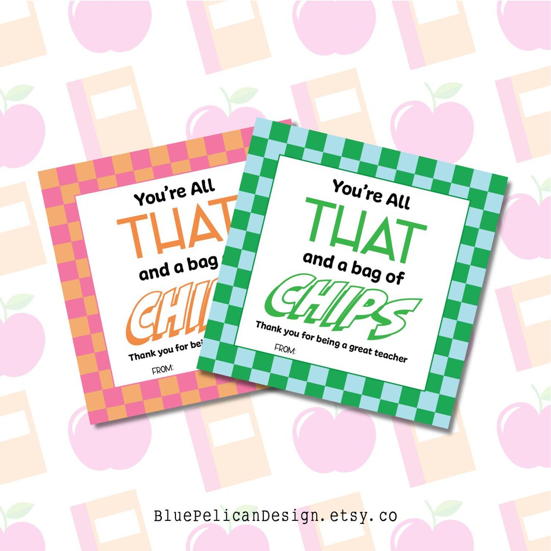 All That and a Bag of Chips Teacher Appreciation Gift Tag – Printable ...