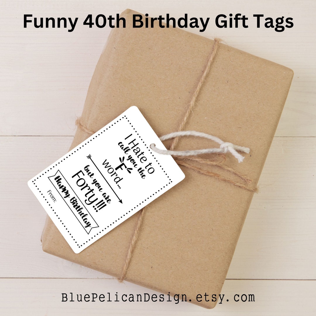 Funny 40 Birthday Gift Tag – Birthday Gift Tag Printables – Humorous ...