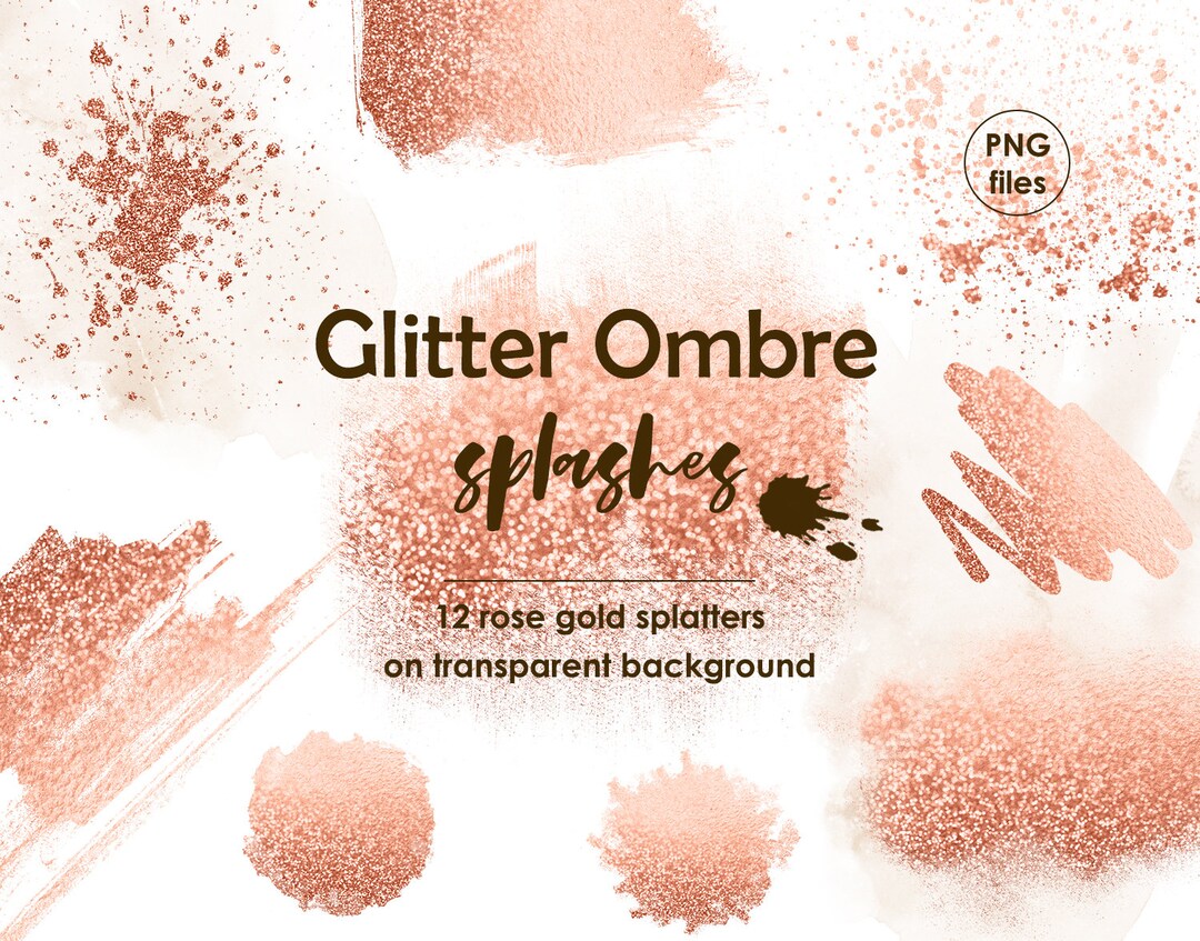 Rose Gold Glitter Splatter Clipart: Ombre Brush Strokes (PNG, Digital ...
