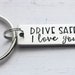 Drive Safe I Love You, Son Gift, Daughter Gift, Wife Keychain, Husband ...