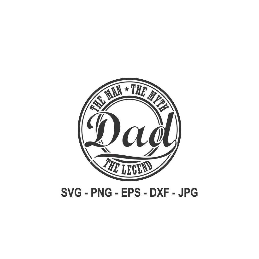 Dad Svg,father Svg, Legend Svg,myth Svg,man Svg,instant Download,svg ...