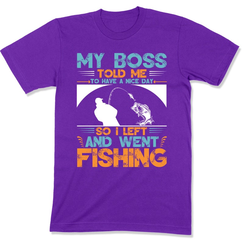 Fishing T Shirt, Have A Nice Day, More Fun Less Work TSC141 Gift for ...