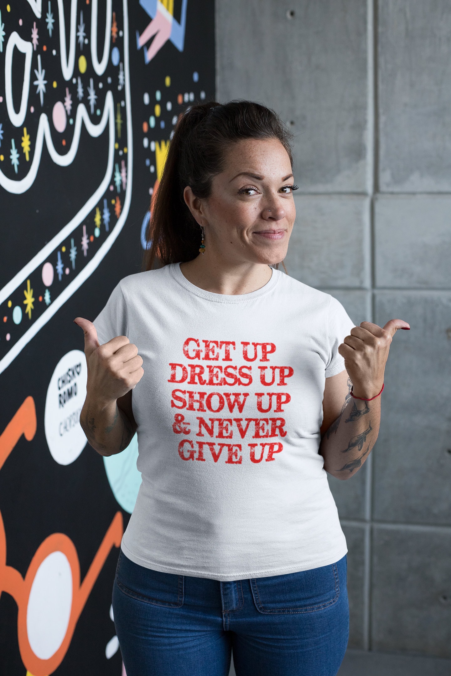 Get Up, Dress Up, Show Up, and Never Give up T Shirt, Inspirational ...