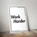 Work Harder, Work Hard Art, Work Hard Motivation, Motivation Art Prints ...