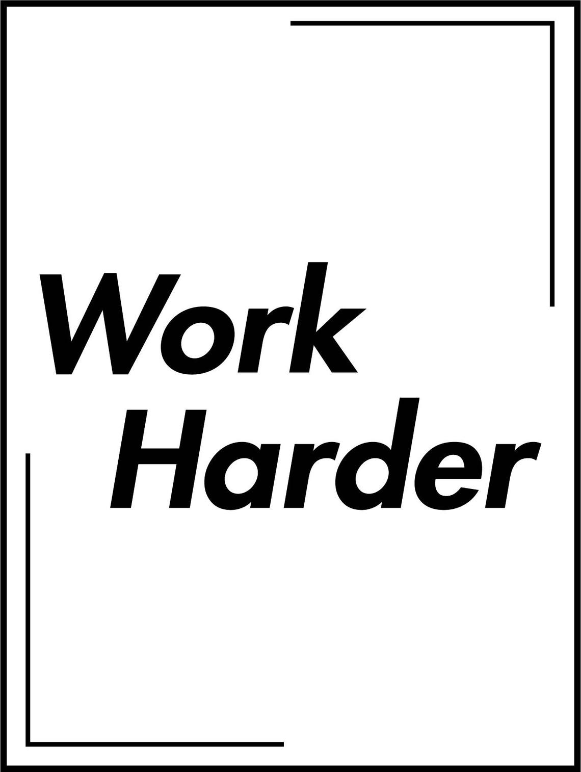 Work Harder, Work Hard Art, Work Hard Motivation, Motivation Art Prints ...