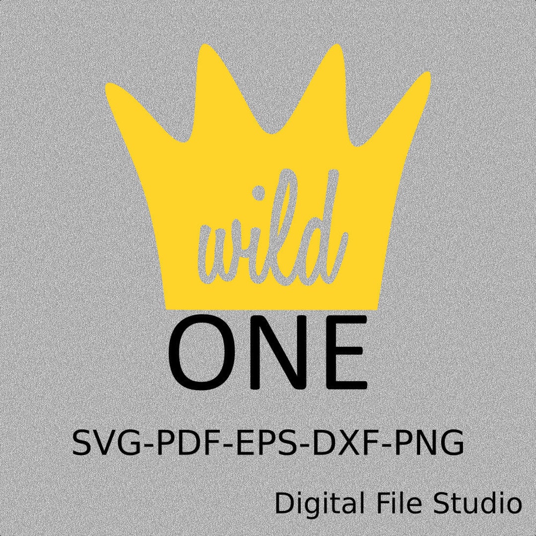 Wild One With Crown SVG. First Birthday Svg Also Available in - Etsy