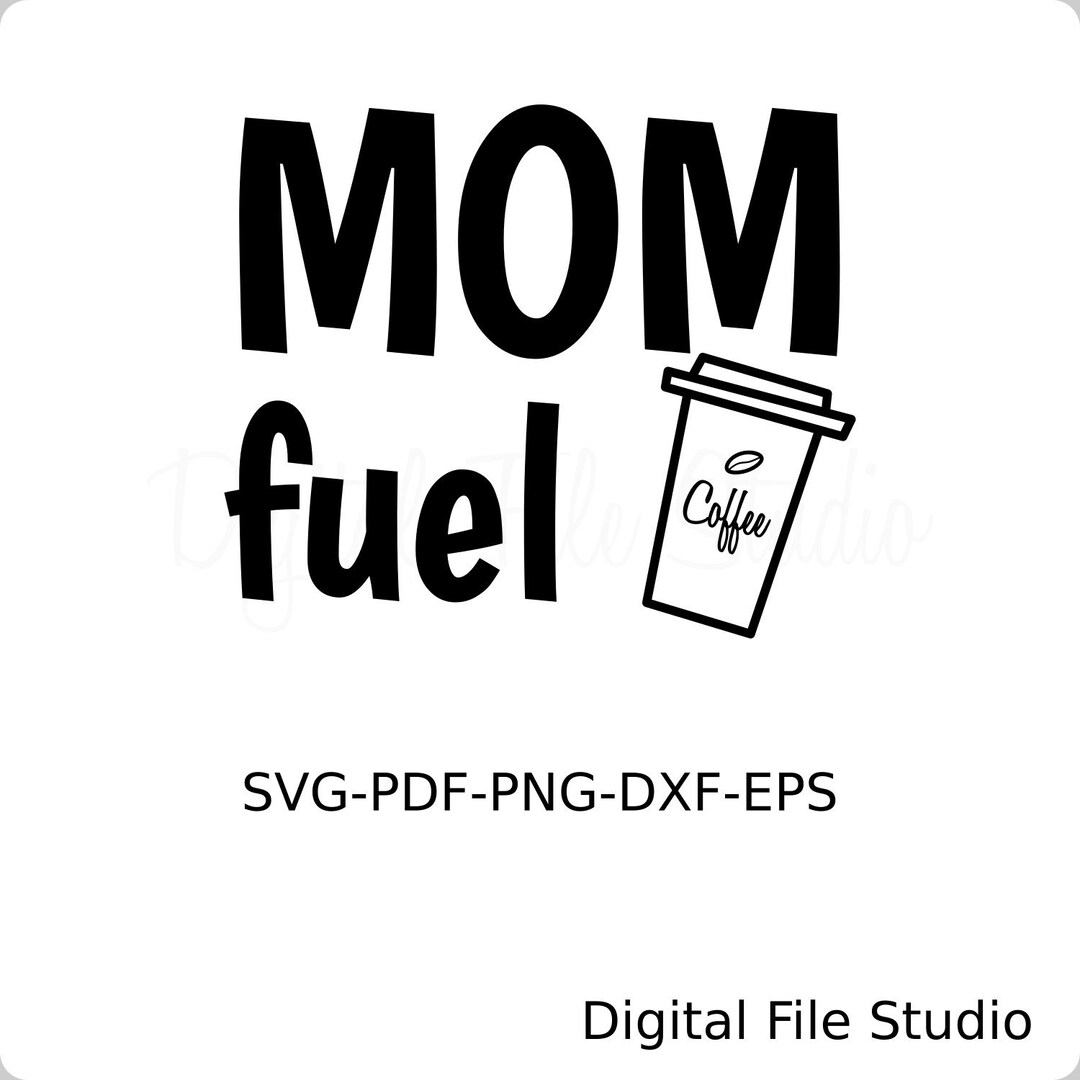 Mom Fuel Svg. Mom Life SVG. Mom Svg. Coffee Svg. Mother Svg. - Etsy