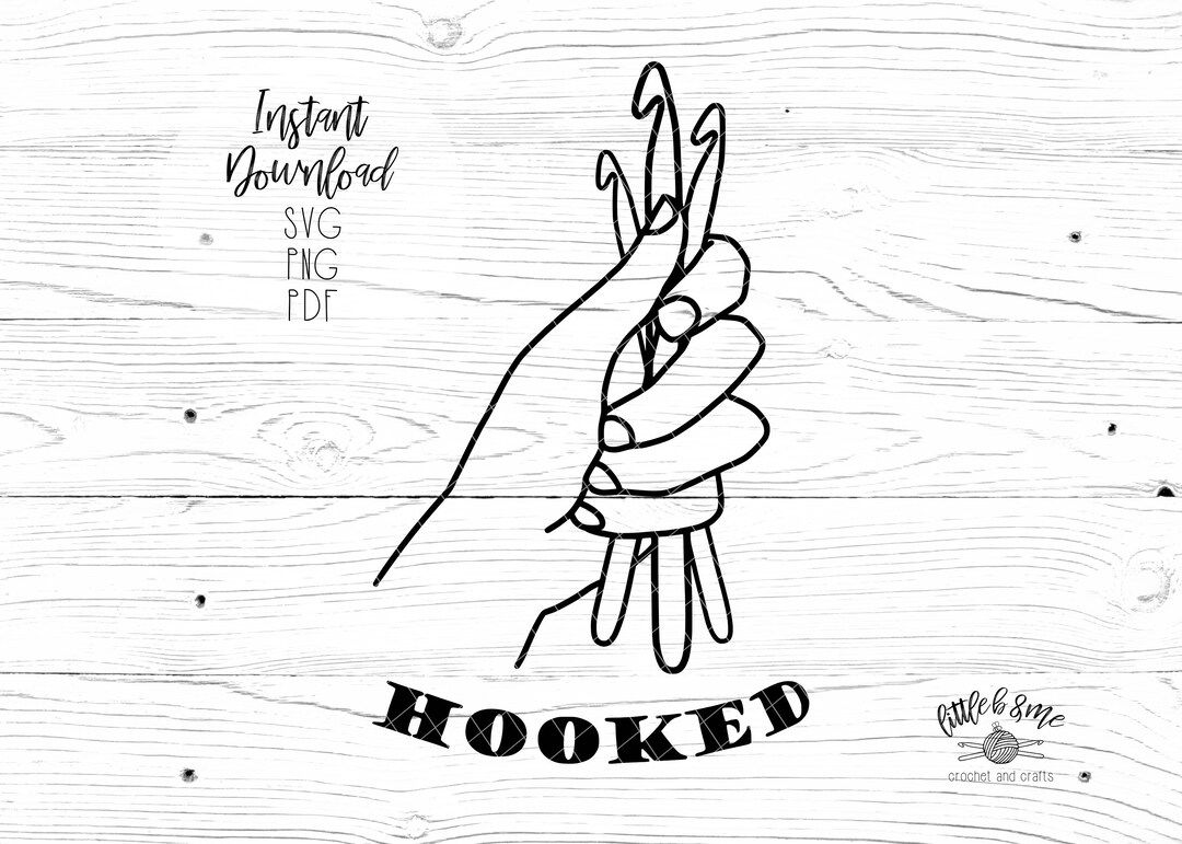 Hooked | Hand With Crochet Hook SVG PNG PDF | Crochet Hook | Crochet ...