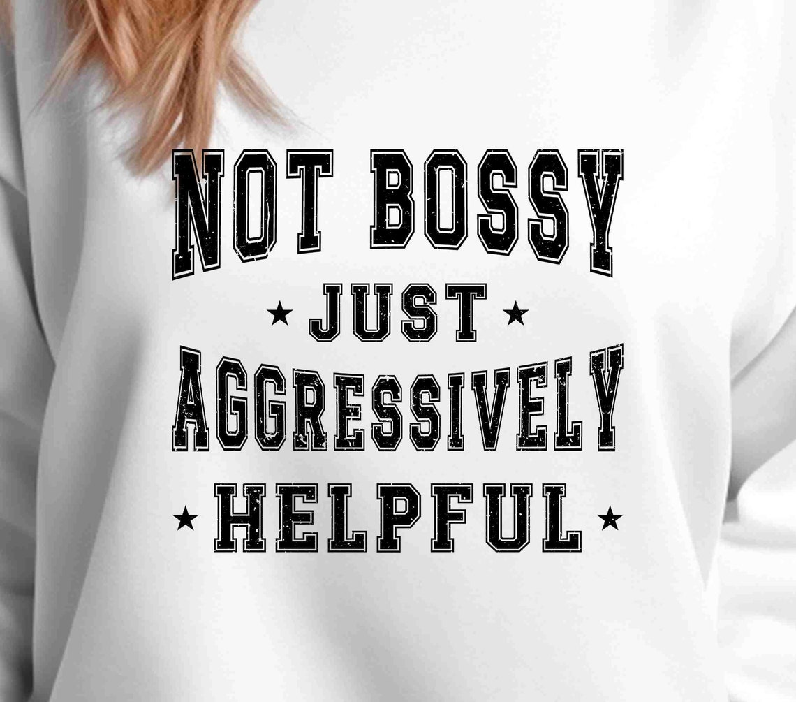 Not Bossy Just Aggressively Helpful Svg, Png, Sarcastic Svg, Boss Babe ...