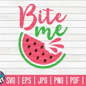 Bite Me SVG / Watermelon SVG / Cut File / Clipart / Printable / Vector ...