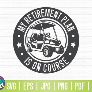 My Retirement Plan is on Course SVG / Golf SVG / Golfing PNG / Golf ...