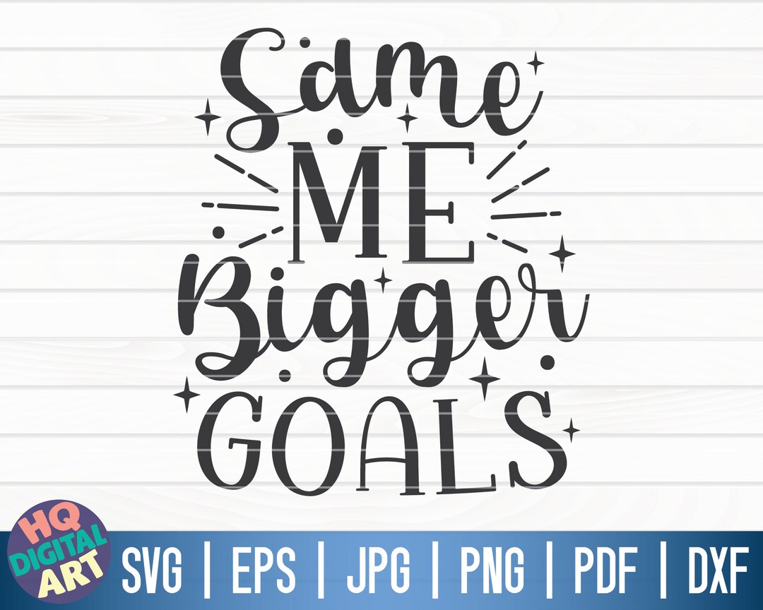 Same Me Bigger Goals SVG / New Year's Eve SVG / Cricut / Silhouette ...