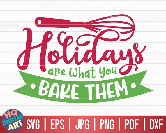 Holidays Are What You Bake Them SVG Christmas Baking Quote - Etsy