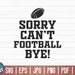 Sorry Can't Football Bye SVG / Football SVG / Cut File / - Etsy