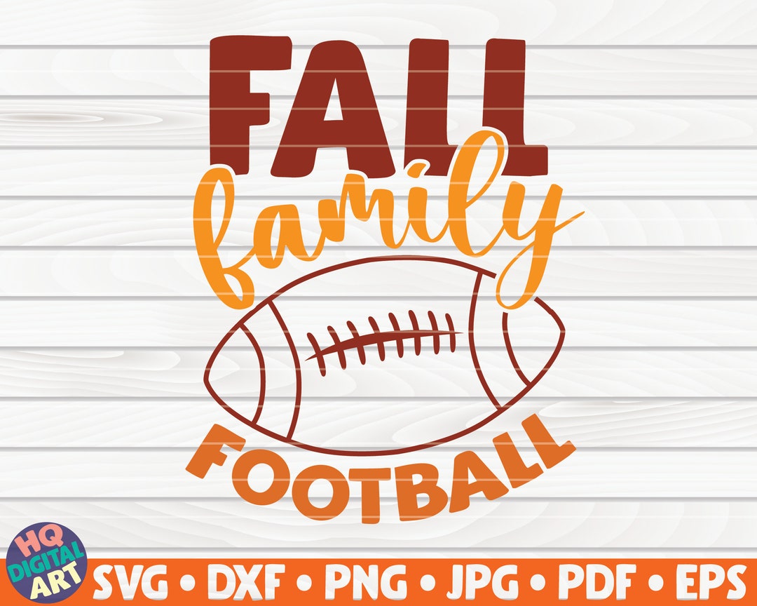 Fall Family Football SVG / Fall Quote / Cut File / Clipart / Printable ...