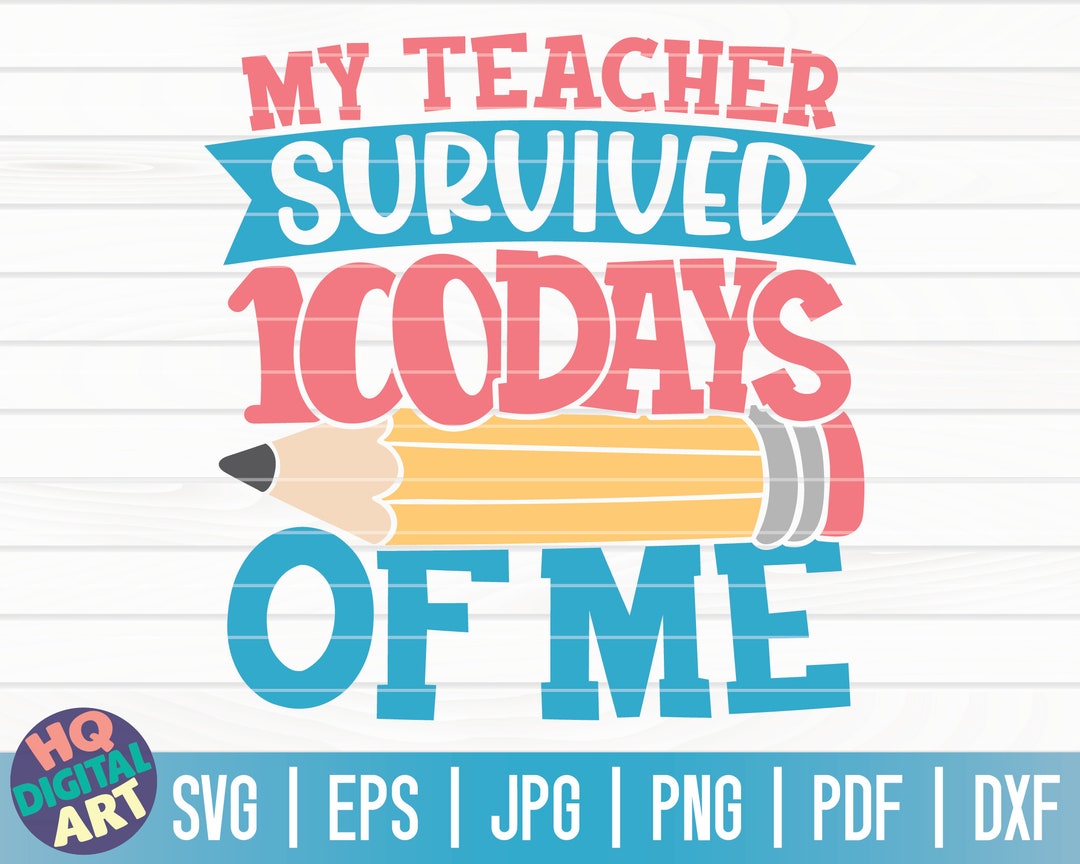 My Teacher Survived 100 Days Of Me Svg 100 Days Of School Svg 100
