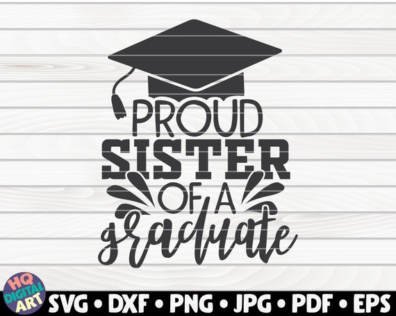 Proud Sister of a Graduate SVG Graduation Quote Cut File - Etsy