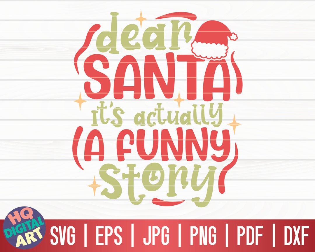 Dear Santa, It's Actually a Funny Story SVG / Funny Christmas Quote SVG ...