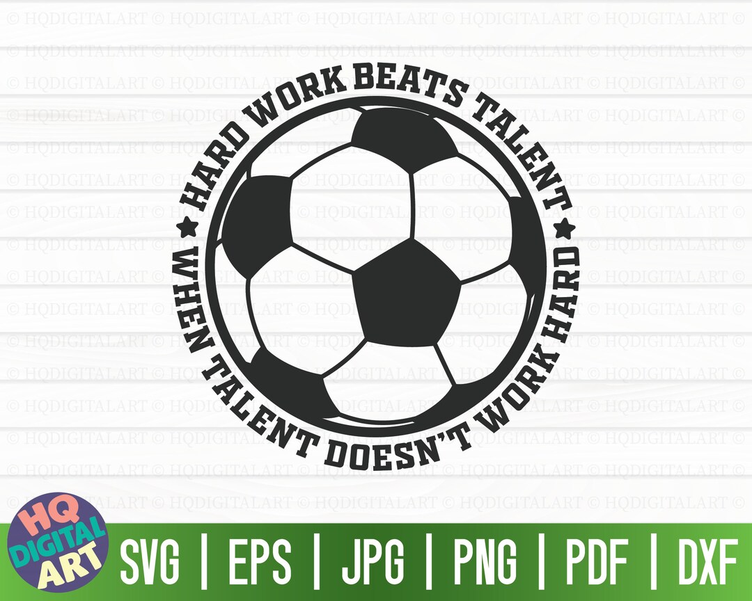 Hard Work Beats Talent SVG / Soccer SVG / Cut File / Clipart ...