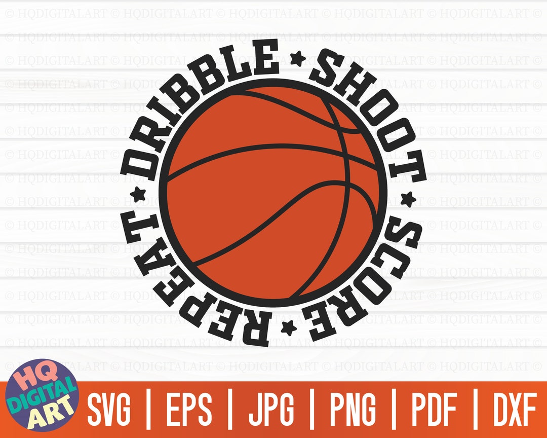 Dribble Shoot Score Repeat SVG / Basketball SVG / Cut File / Clipart ...