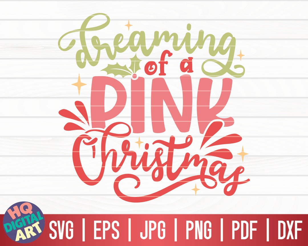 Dreaming of a Pink Christmas SVG / Funny Christmas Quote SVG / Cricut ...