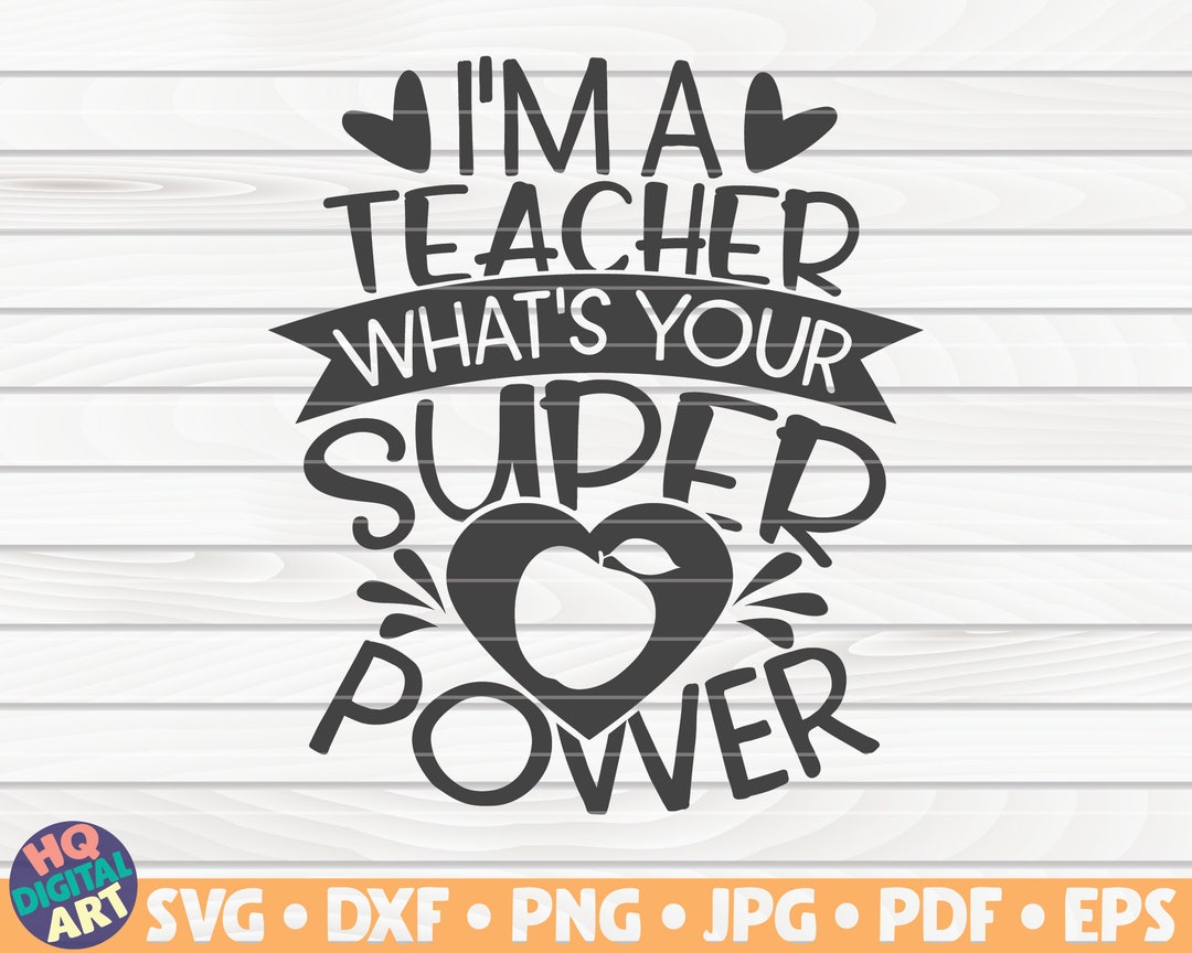 I'm a Teacher What's Your Superpower SVG / Teacher Quote / Cut File ...