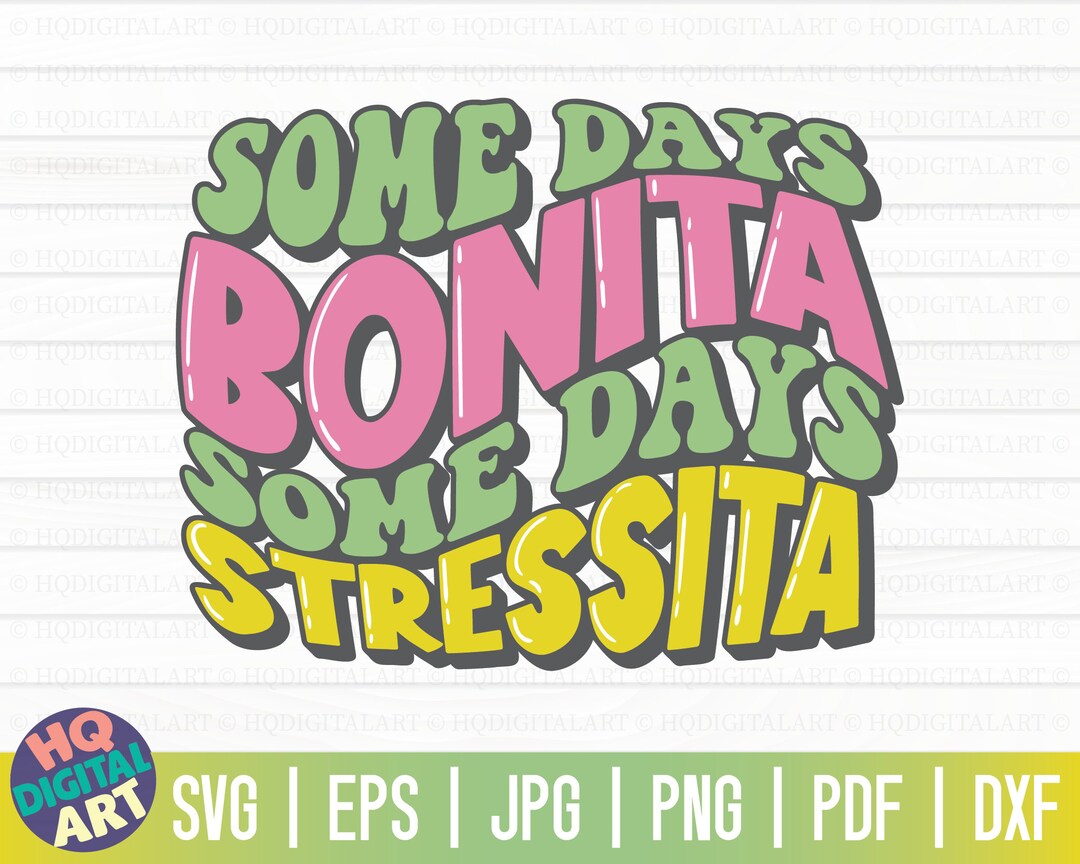 Some Days Bonita Some Days Stressita Svg Funny Mental Health Awareness Svg Free Commercial