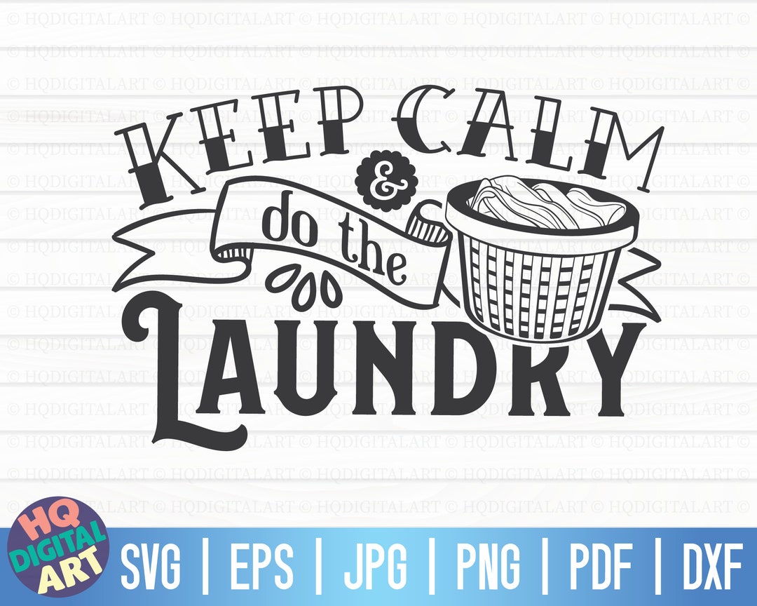Keep Calm and Do the Laundry SVG / Laundry Room Sign SVG / Laundry SVG ...