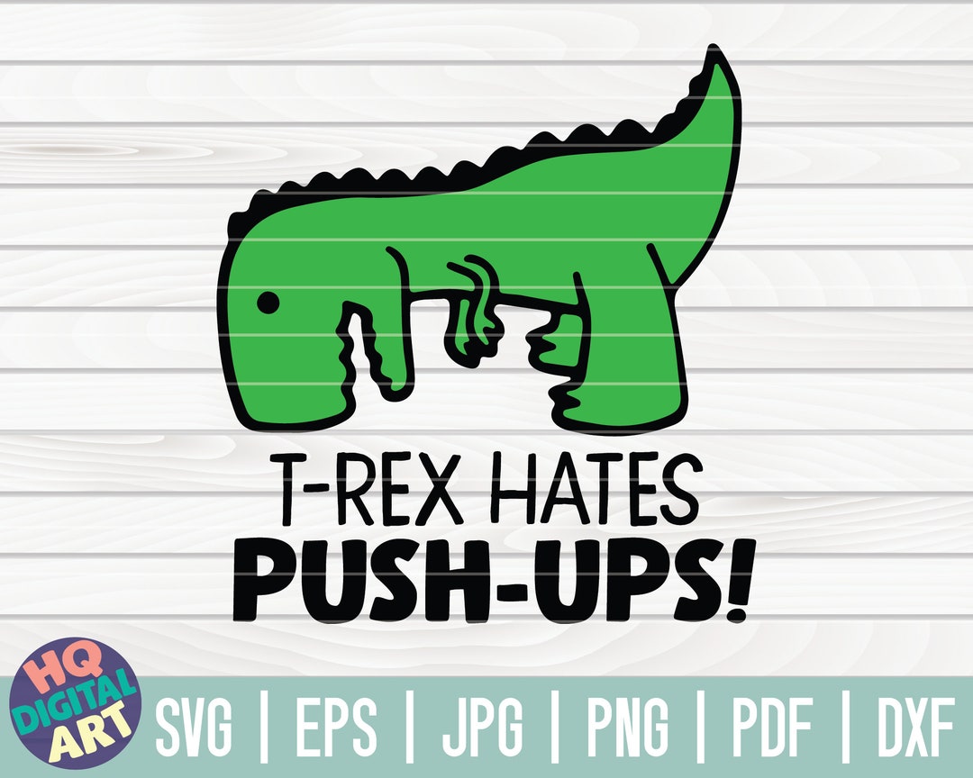 T-rex Hates Push-ups Svg Design / Vector / Clip Art / Cut File / Iron ...