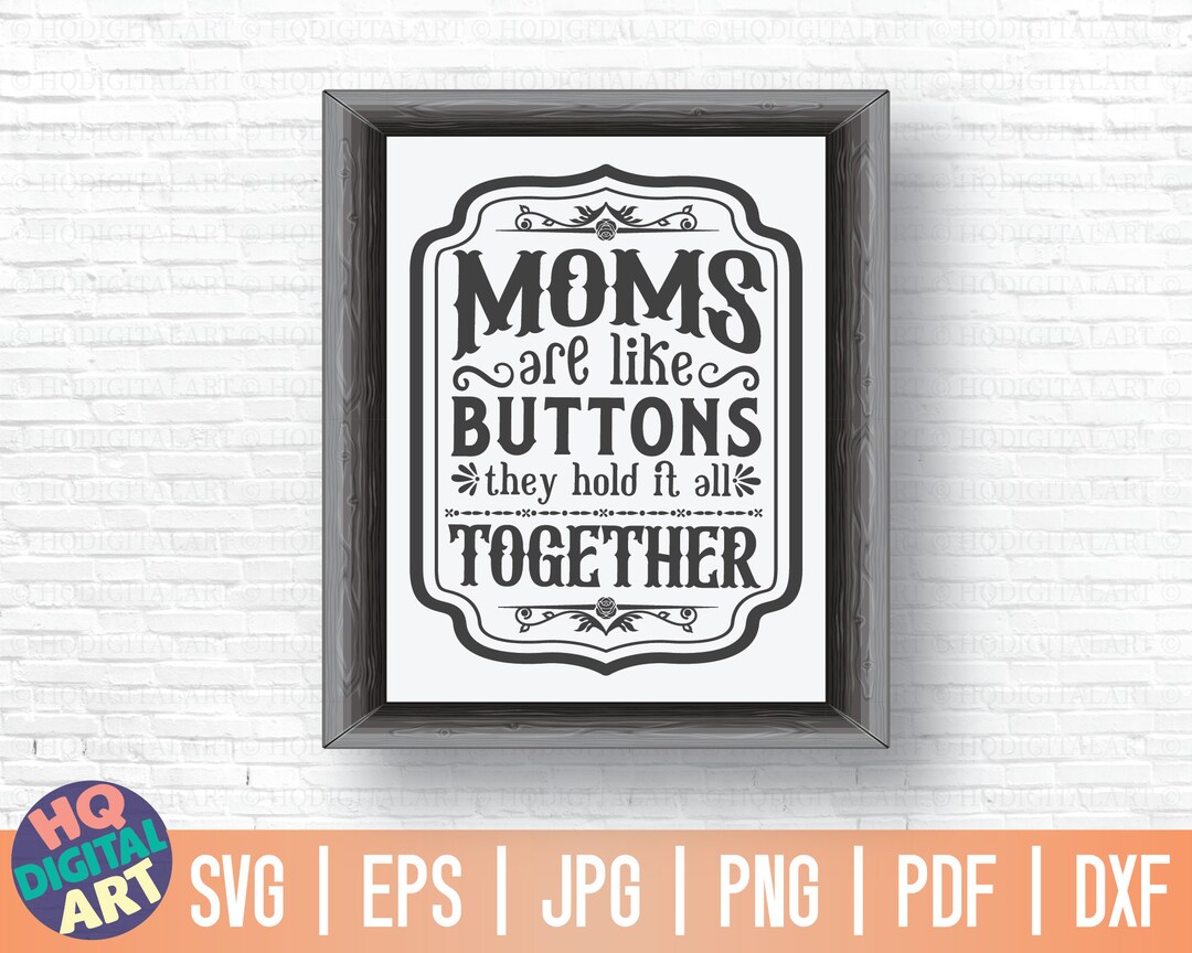 Moms Are Like Buttons SVG / Mother's Day Sign SVG / Gift for Mom Svg ...