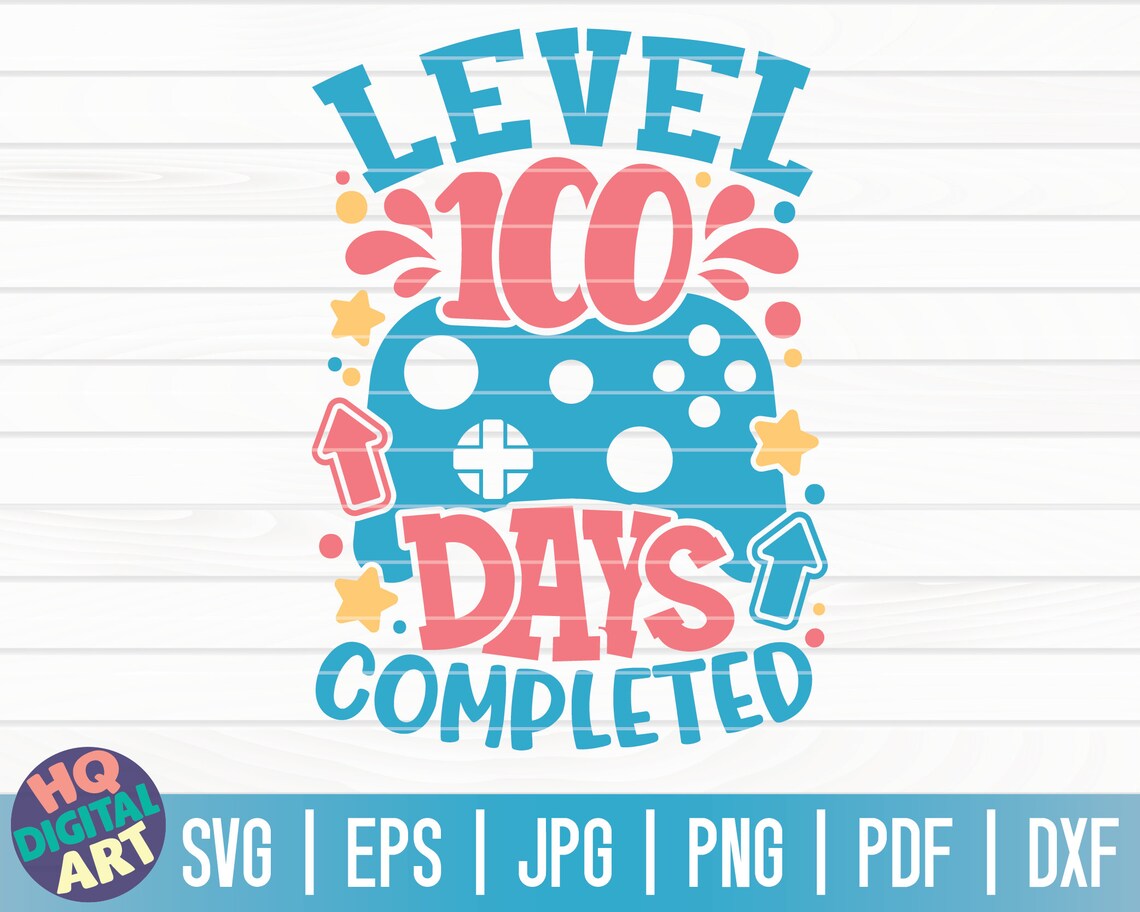Level 100 Days Completed SVG 100 Days of School SVG 100 - Etsy