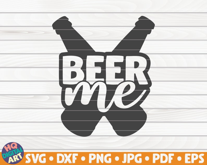 Beer Me SVG / Beer Quote / Cut File / Clipart / Printable / Vector ...